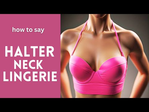 'Halter Neck Lingerie'! Pronunciation (Fashion Apparel)
