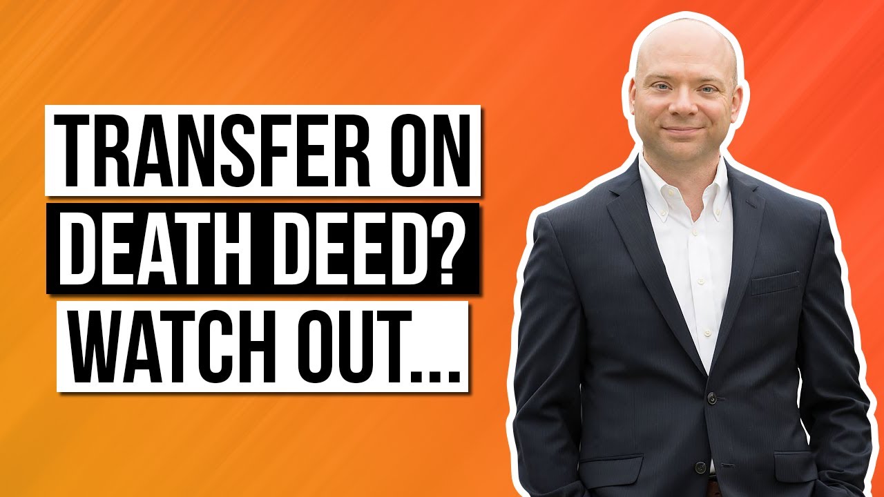Transfer on death deed? Watch out ...