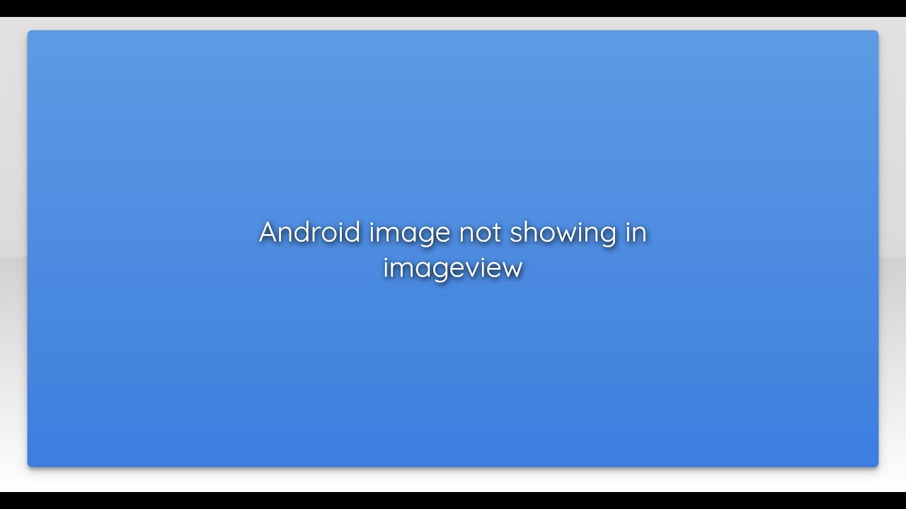 Android image not showing in imageview