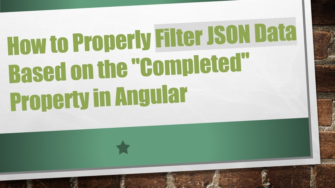 How to Properly Filter JSON Data Based on the 
