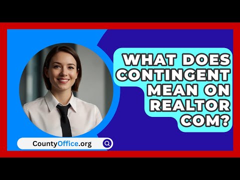 What Does Contingent Mean On Realtor Com? - CountyOffice.org