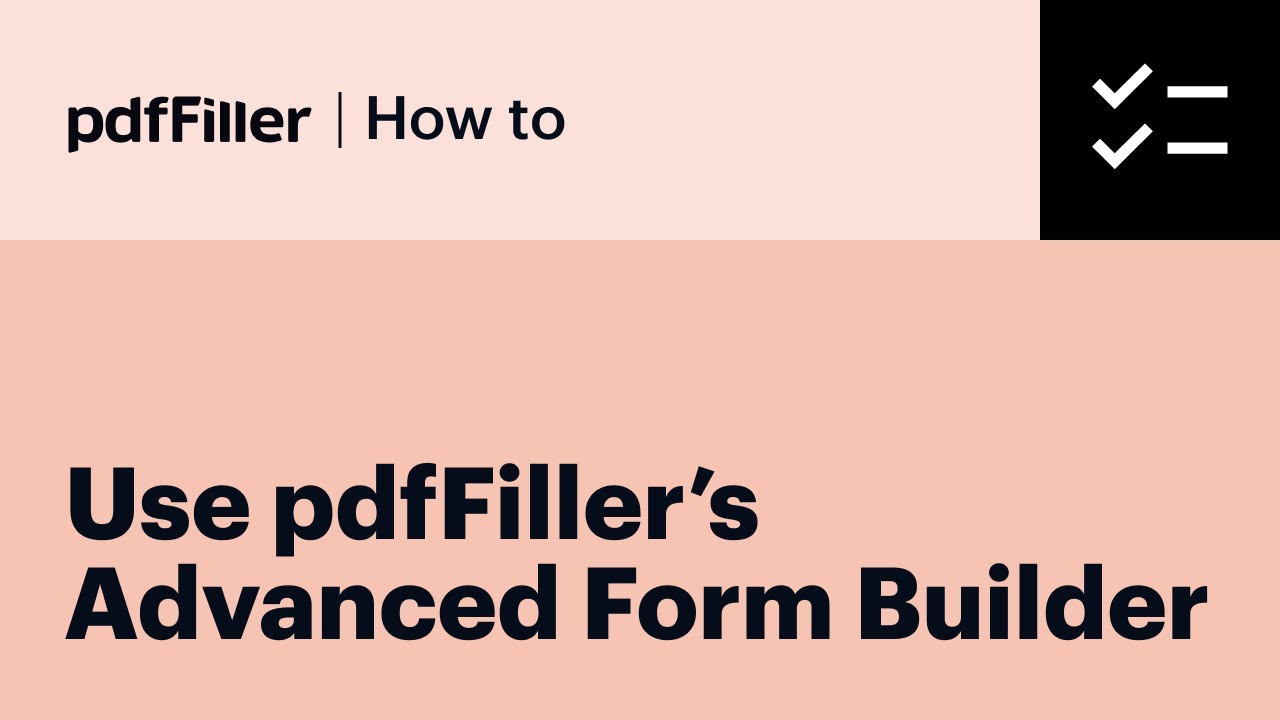How to Use pdfFiller’s Advanced Form Builder | Easy Step-by-Step Tutorial