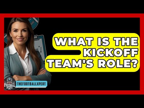 What Is The Kickoff Team's Role? - The Football Xpert