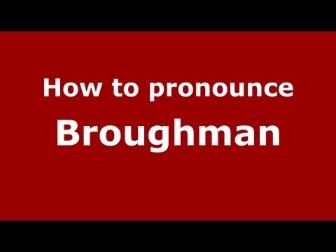 How to Pronounce Broughman - PronounceNames.com