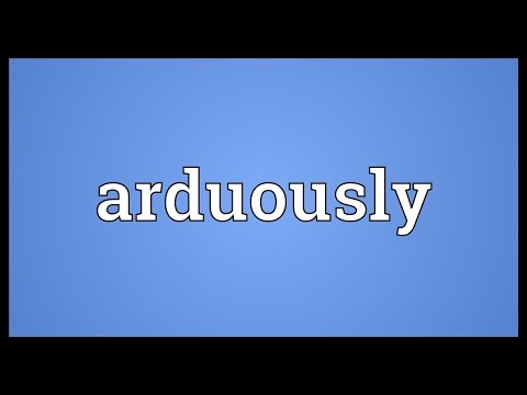 Arduously Meaning