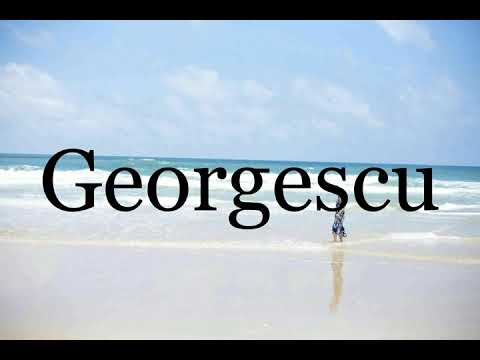 How To Pronounce Georgescu🌈🌈🌈🌈🌈🌈Pronunciation Of Georgescu