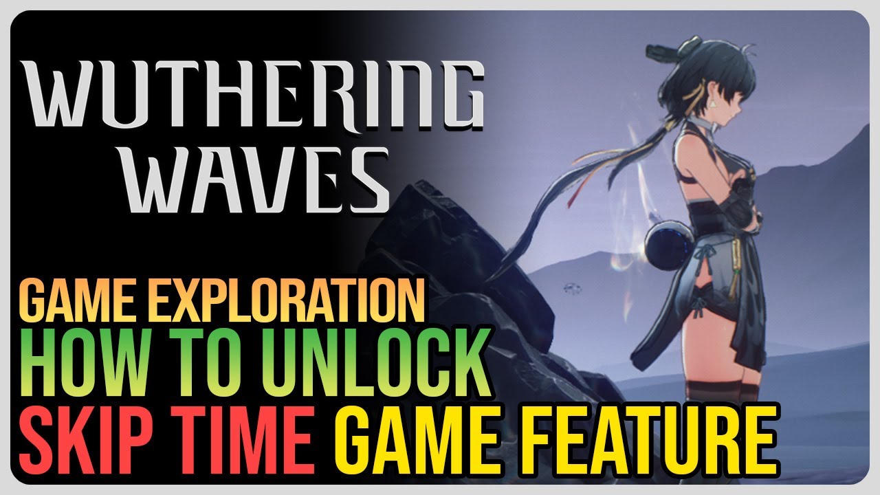 Wuthering Waves – How to Pass Time