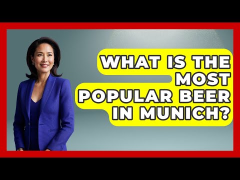 What Is The Most Popular Beer In Munich? - Germany Made Simple