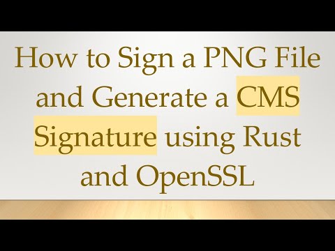 How to Sign a PNG File and Generate a CMS Signature using Rust and OpenSSL