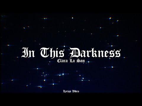 Clara La San - In This Darkness (Lyric Video) (OG version)