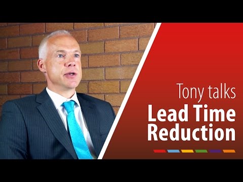 Tony talks... Lead Time Reduction