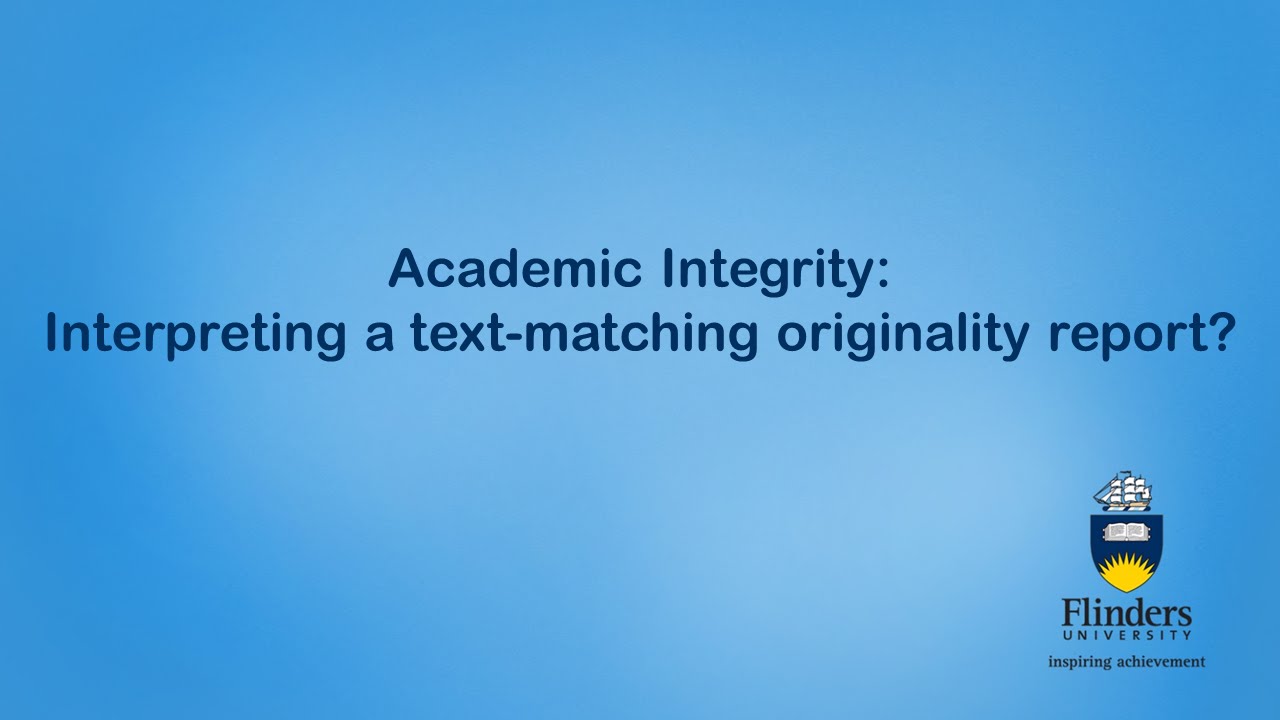 Academic integrity: Interpreting text matching originality report