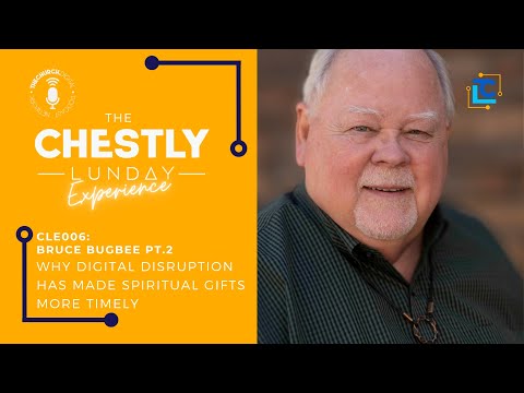 Bruce Bugbee Pt. 2, Why Digital Disruption Has Made Spiritual Gifts More Timely