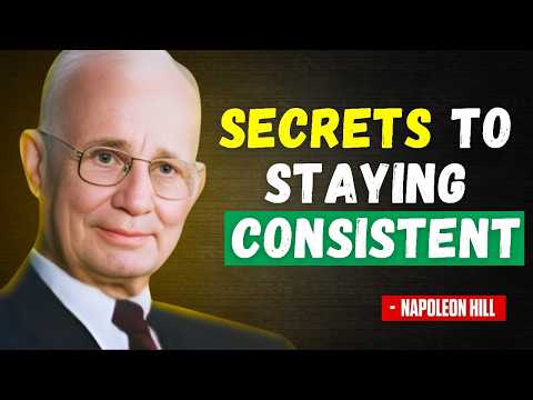 SECRETS TO STAYING CONSISTENT NO MATTER WHAT | Napoleon Hill