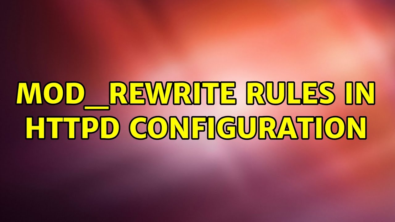 mod_rewrite rules in httpd configuration (4 Solutions!!)