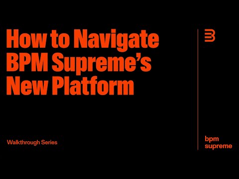 How to Navigate the New BPM Supreme Platform
