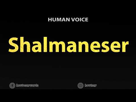How To Pronounce Shalmaneser