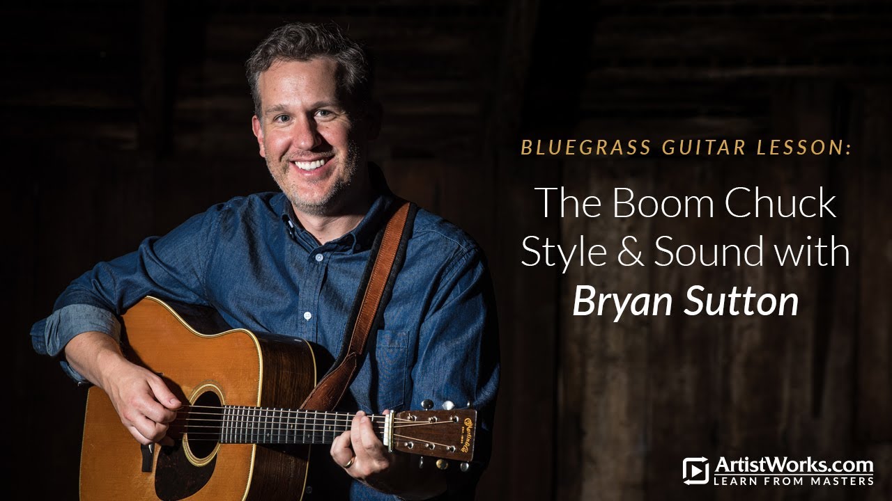 Bluegrass Guitar Lesson: The Boom Chuck Style & Sound with Bryan Sutton || ArtistWorks