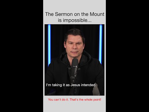 The Sermon on the Mount is Impossible!