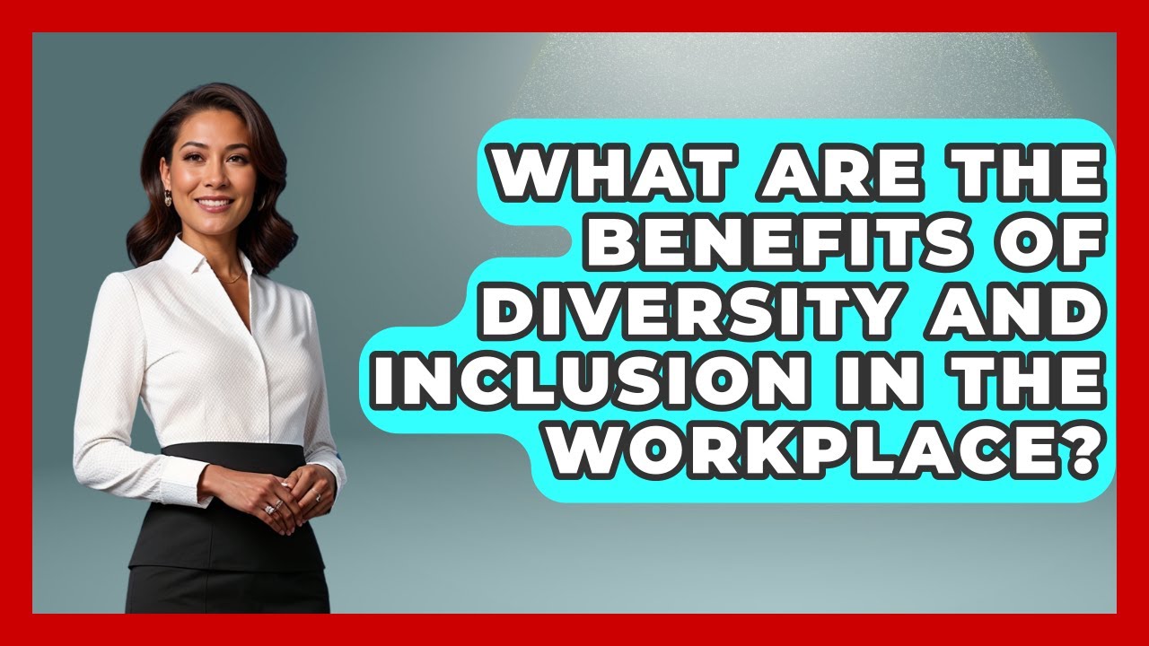 What Are the Benefits of Diversity and Inclusion in the Workplace? | Office Wellness Insights News