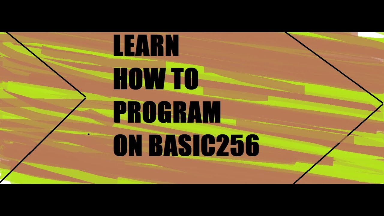 LEARN HOW TO PROGRAM ON BASIC256