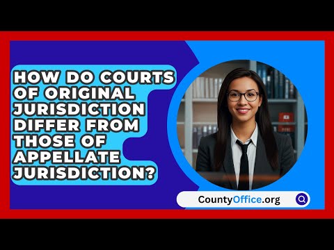 How Do Courts Of Original Jurisdiction Differ From Those Of Appellate Jurisdiction?
