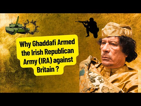 Ghaddafi & Ireland: How Ghaddafi Armed Irish Republican Army (IRA)