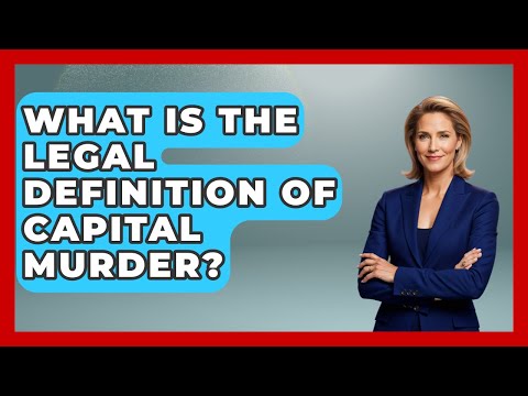 What Is The Legal Definition Of Capital Murder? - Learn About Libertarianism
