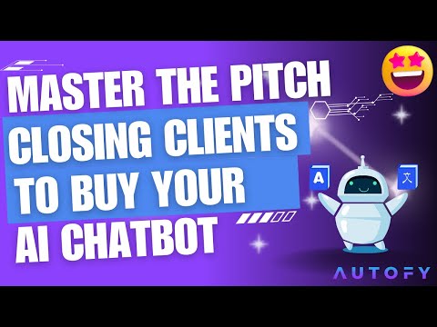 Master the Pitch: Closing Clients to buy your Customized AI Chatbot