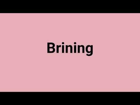 'Brining' Meaning and Pronunciation