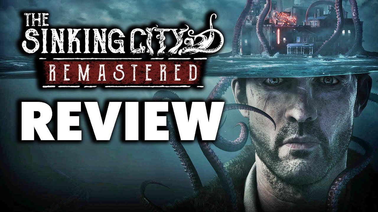 Sinking City Remastered Review - Is It A Worthy Upgrade?