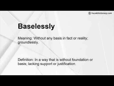 Baselessly Meaning
