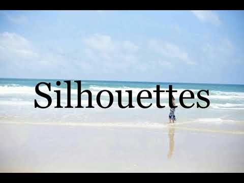 How To Pronounce Silhouettes🌈🌈🌈🌈🌈🌈Pronunciation Of Silhouettes