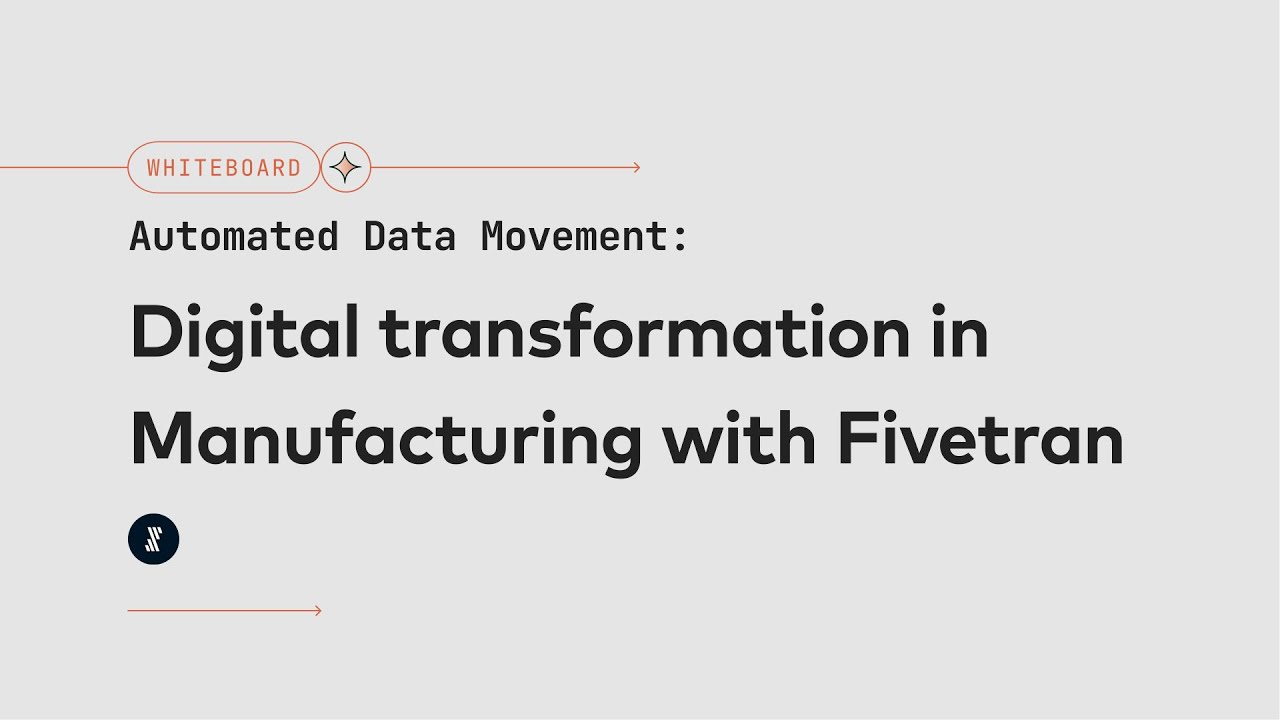 Automated Data Movement: Streamlining Data Architecture in Manufacturing with Fivetran