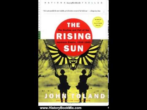 History Book Review: The Rising Sun: The Decline and Fall of the Japanese Empire, 1936-1945 (Mode...