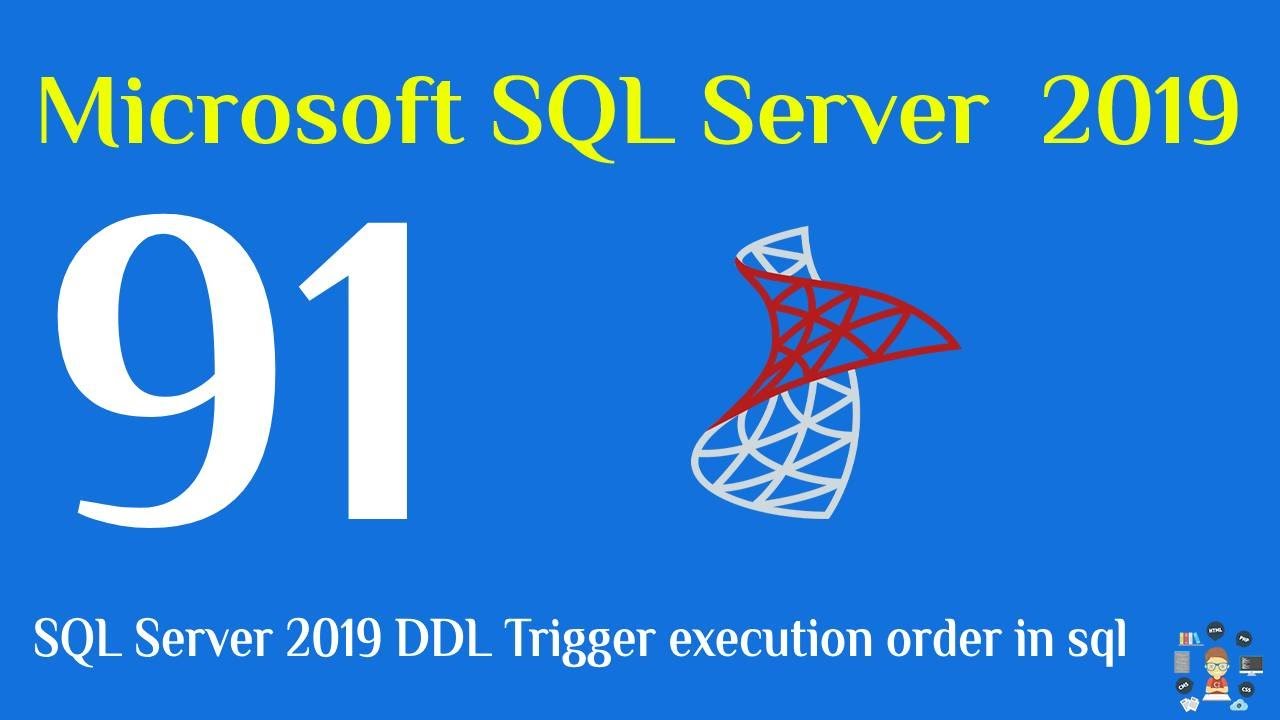 91- SQL Server 2019 DDL Trigger execution order in sql