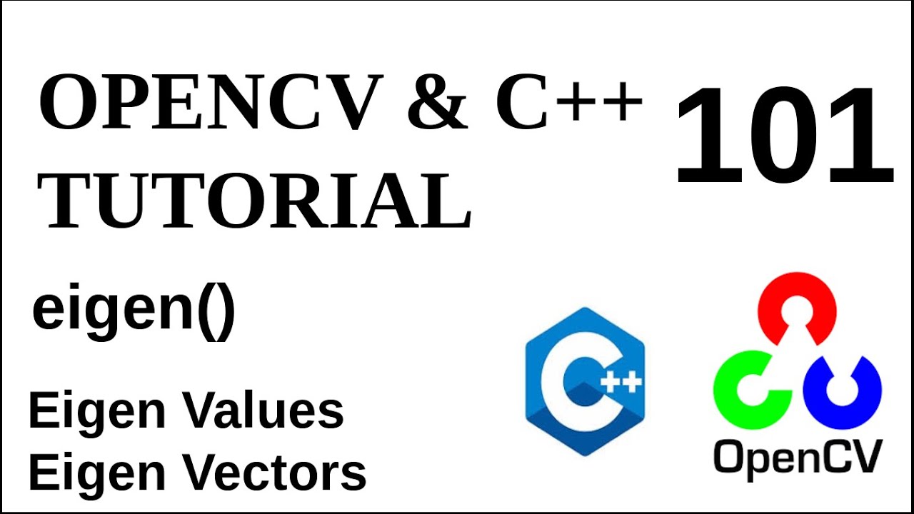 OPENCV & C++ TUTORIALS - 101 | eigen() | Eigen values and eigen vectors of an image