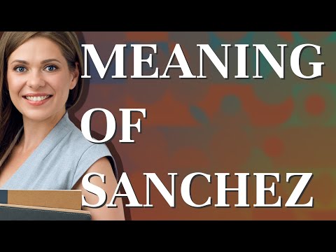 Sanchez | meaning of Sanchez