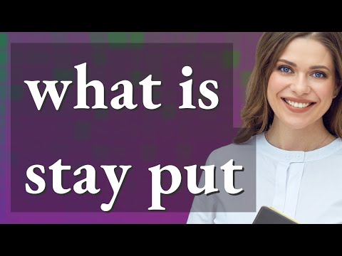 Stay put | meaning of Stay put