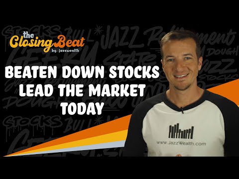 Beaten down stocks lead the stock market today. | The Closing Beat