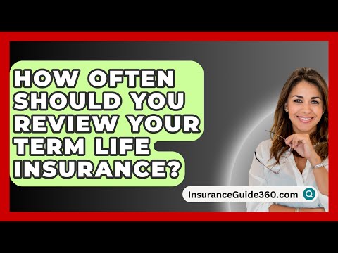 How Often Should You Review Your Term Life Insurance? - InsuranceGuide360.com