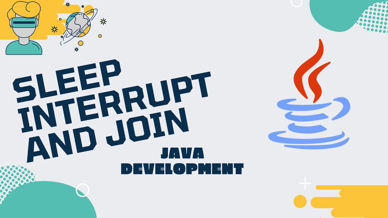Java Development [Threads] - Lecture 04: Sleep, Interrupt and Join