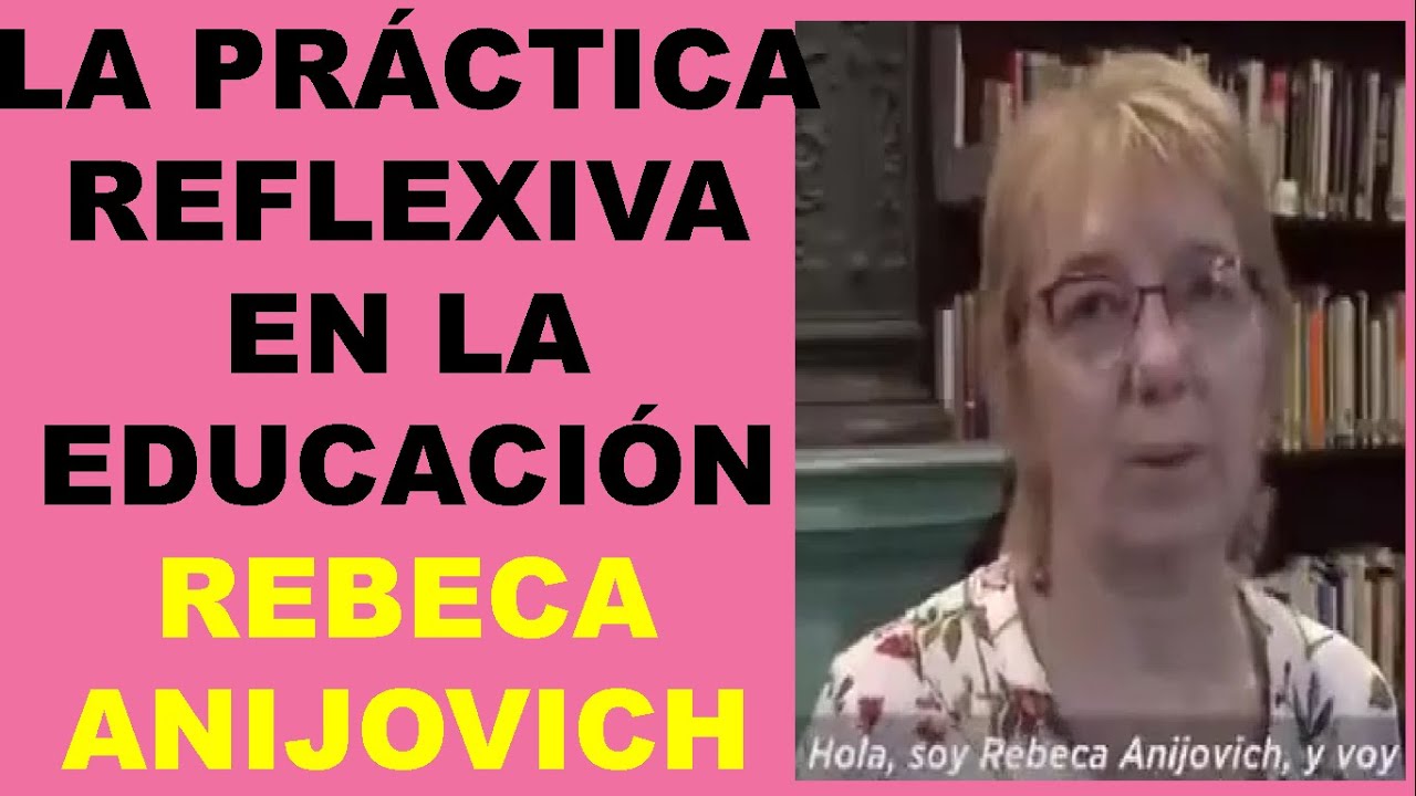 REFLECTIVE PRACTICE IN EDUCATION, REBECA ANIJOVICH.