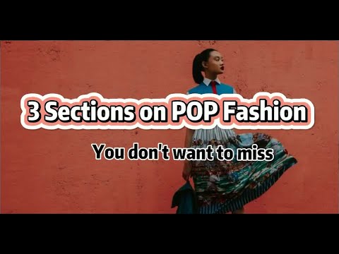 3 Sections on POP Fashion You Don't Want to Miss | POP Fashion