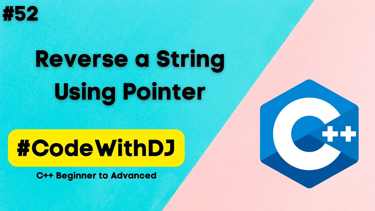#52 Reverse a string using pointer | Learn C++ | | INIT Tech Labs | #CodeWithDJ