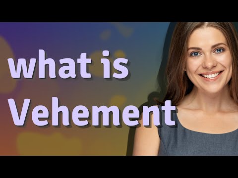 Vehement | meaning of Vehement