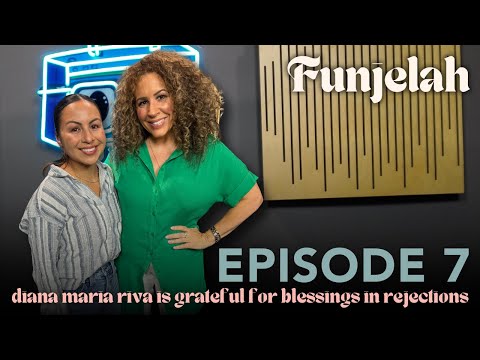Diana Maria Riva is Grateful for Blessings in Rejections | Funjelah Ep 7 | Anjelah Johnson-Reyes