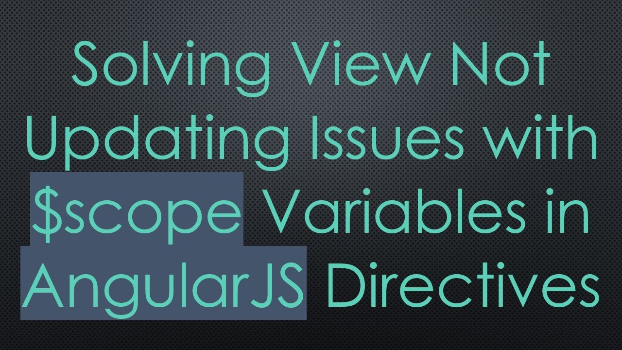 Solving View Not Updating Issues with $scope Variables in AngularJS Directives