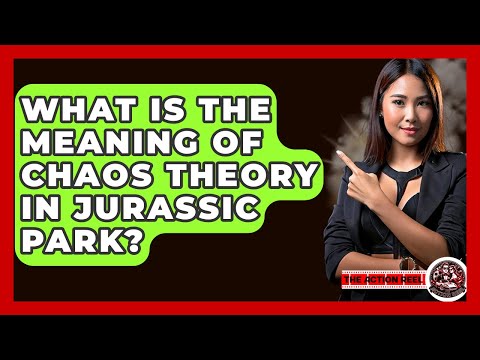 What Is The Meaning Of Chaos Theory In Jurassic Park? - The Action Reel