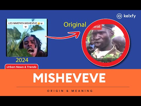 Misheveve Explained: The meaning & Origin of "Misheveve" Trends in Kenya